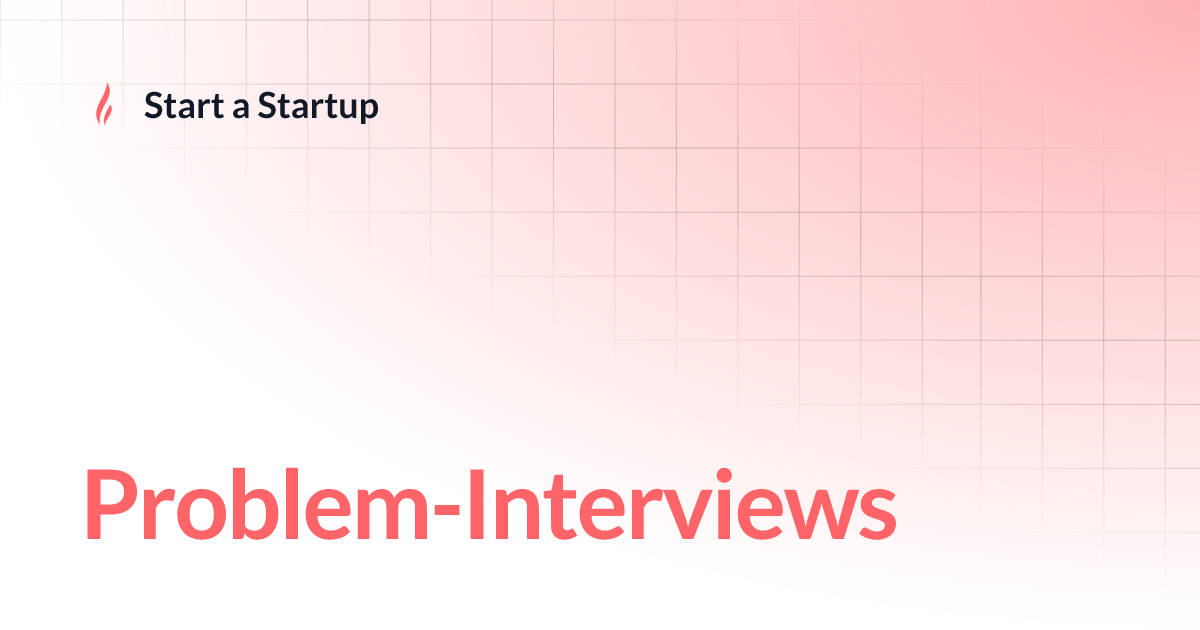 Problem-Interviews | Start a Startup